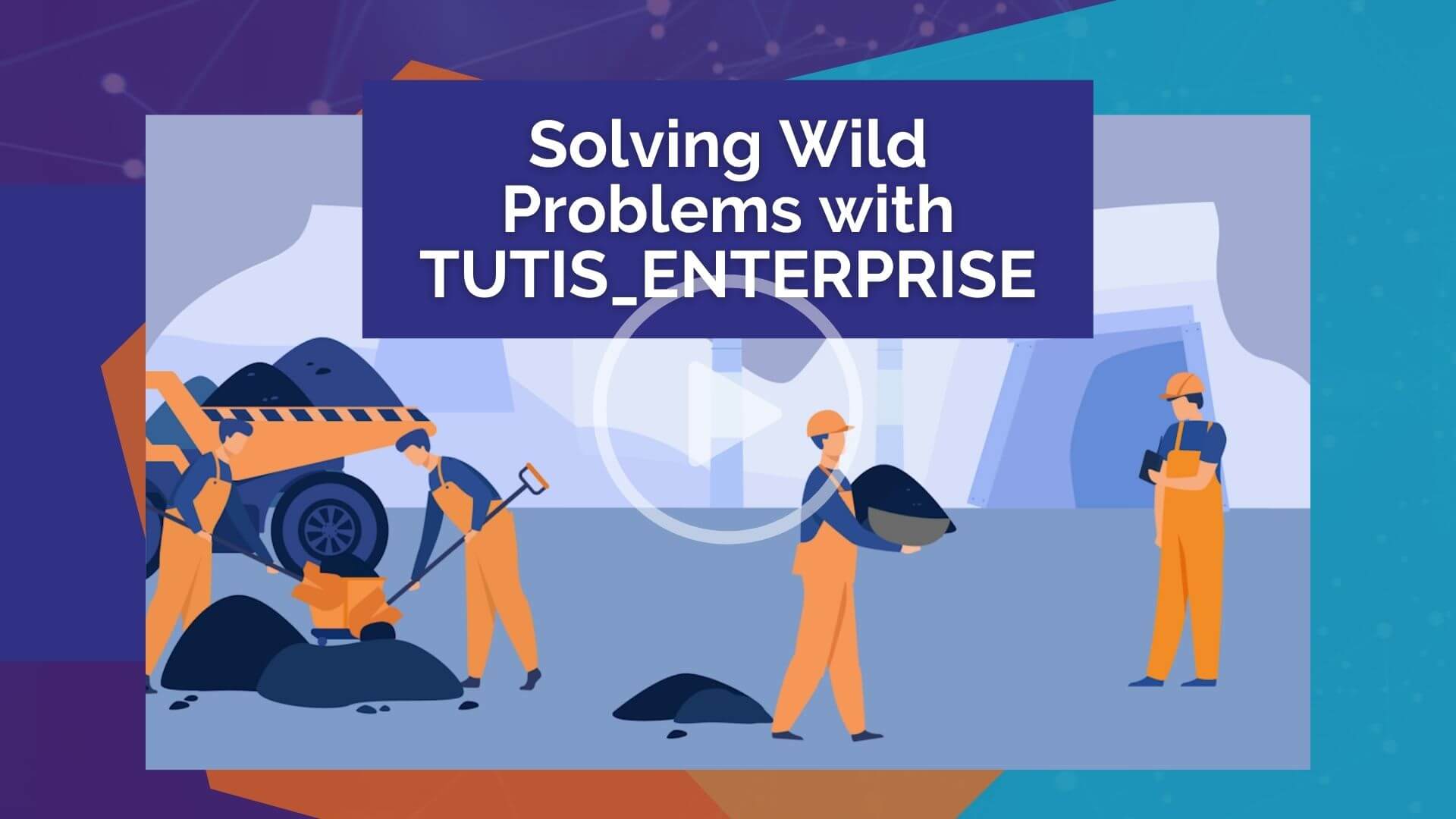 Solving Wild Problems with TUTIS_ENTERPRISE - Tutis Vreddo